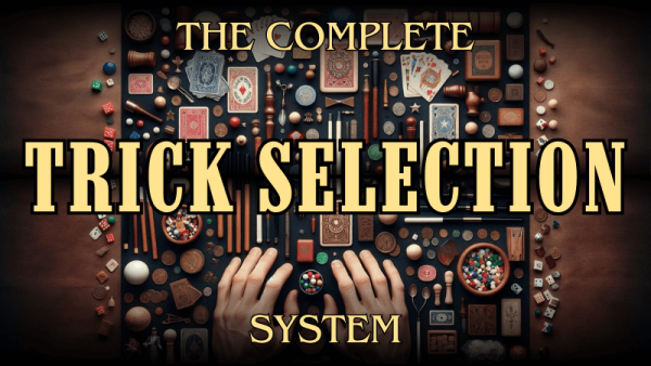 The Complete Trick Selection System - Conjuror Community Club