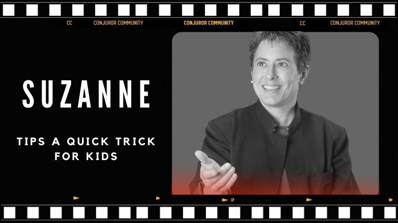 Suzanne tips a quick trick for kids - Conjuror Community Club