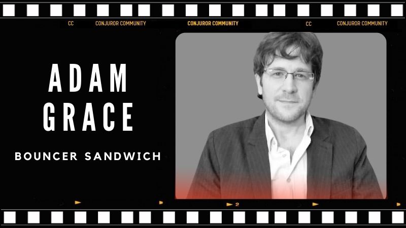 Adam Grace - Bouncer Sandwich - Conjuror Community Club