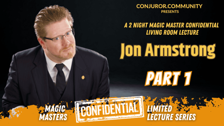 Magic Masters Confidential: Jon Armstrong Part 1 - Conjuror Community Club