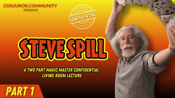 Magic Masters Confidential: Steve Spill Living Room Lecture Part 1 ...