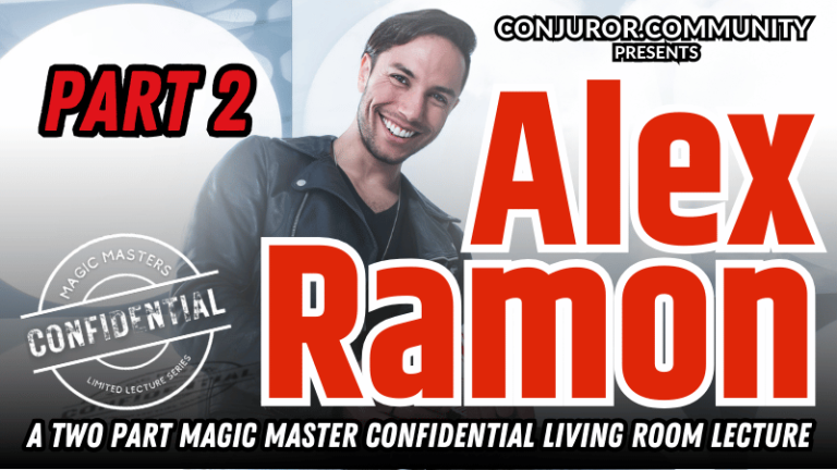 Magic Masters Confidential: Alex Ramon Part 2 - Conjuror Community Club