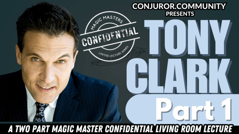 Magic Masters Confidential: Tony Clark Part 1 - Conjuror Community Club